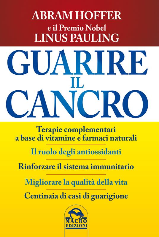 Guarire il cancro - Abram Hoffer - Linus Pauling - - Libro - Macro ...