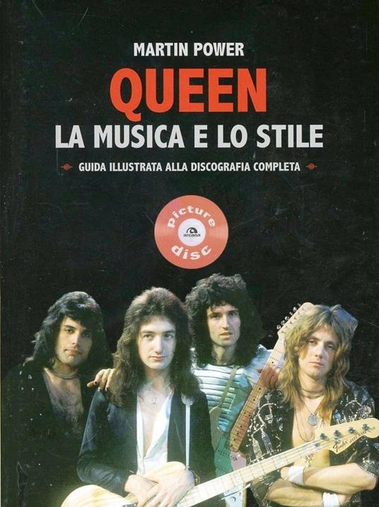 Queen. La musica e lo stile. Guida illustrata alla discografia completa ...