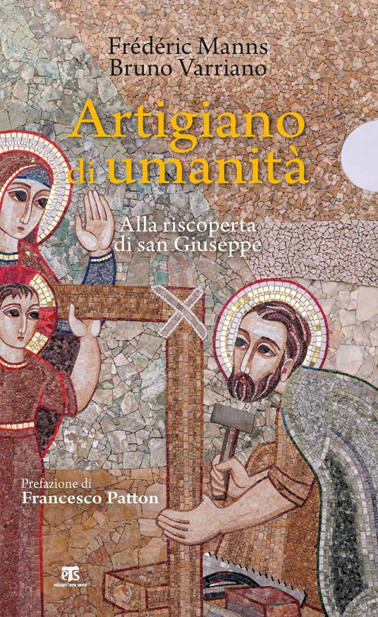 Artigiano di umanità. Alla riscoperta di san Giuseppe - Frédéric Manns ...