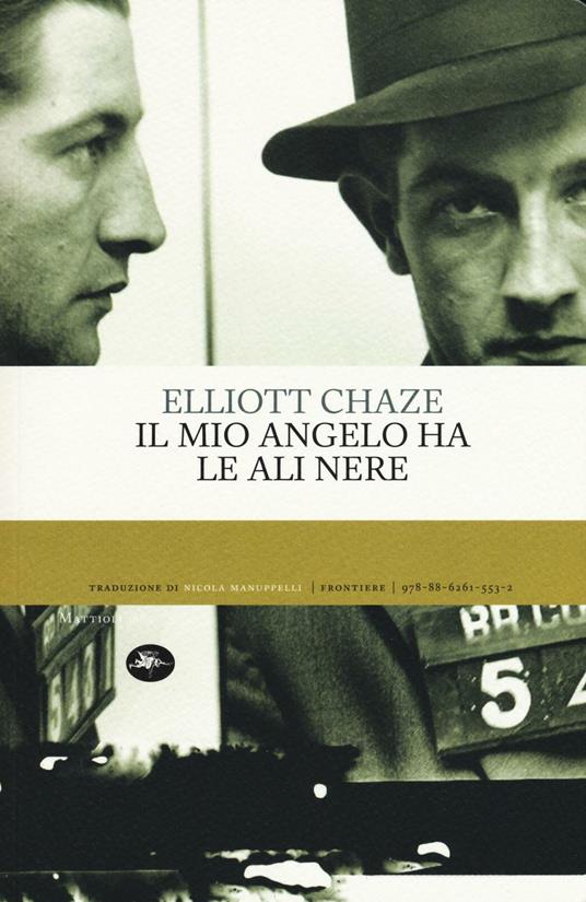 Il mio angelo ha le ali nere - Elliott Chaze - Libro - Mattioli 1885 ...