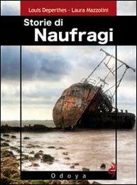 Storie di naufragi - Louis Deperthes - Laura Mazzolini - - Libro ...