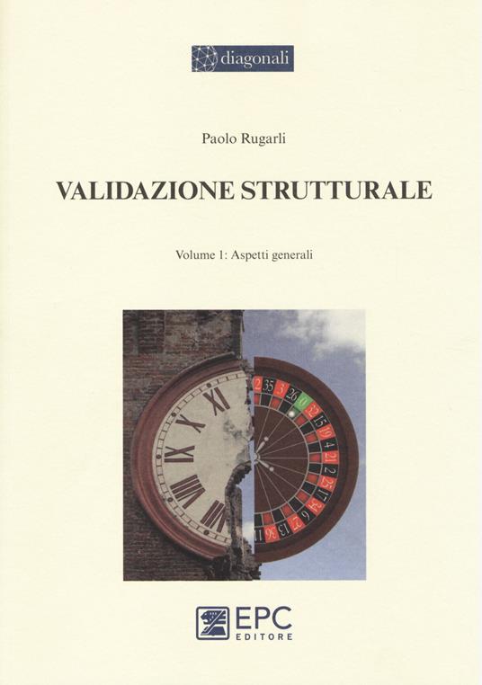 Validazione strutturale. Vol. 1: Aspetti generali. - Paolo Rugarli ...