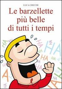 Le barzellette più belle di tutti i tempi - Luca Chicchi - Libro ...