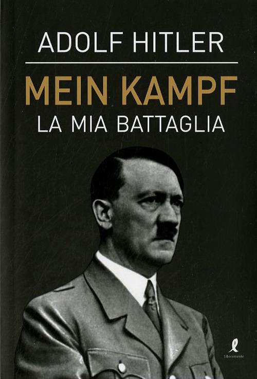 Mein Kampf. La mia battaglia - Adolf Hitler - Libro - Liberamente - | IBS
