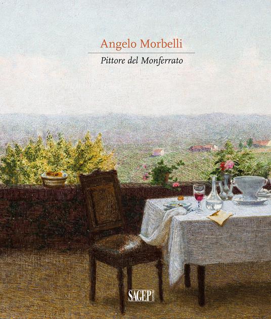 Angelo Morbelli. Pittore del Monferrato. Ediz. illustrata - Libro ...