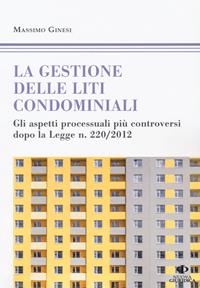 Le gestioni delle liti condominiali. Gli aspetti processuali più ...
