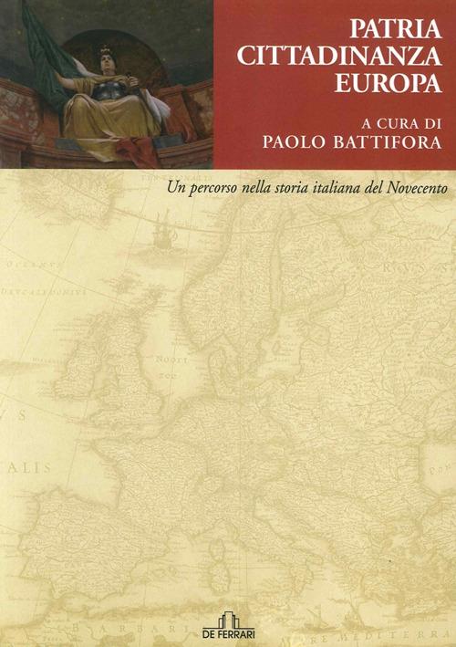Patria, cittadinanza, Europa. Un percorso nella storia italiana del ...