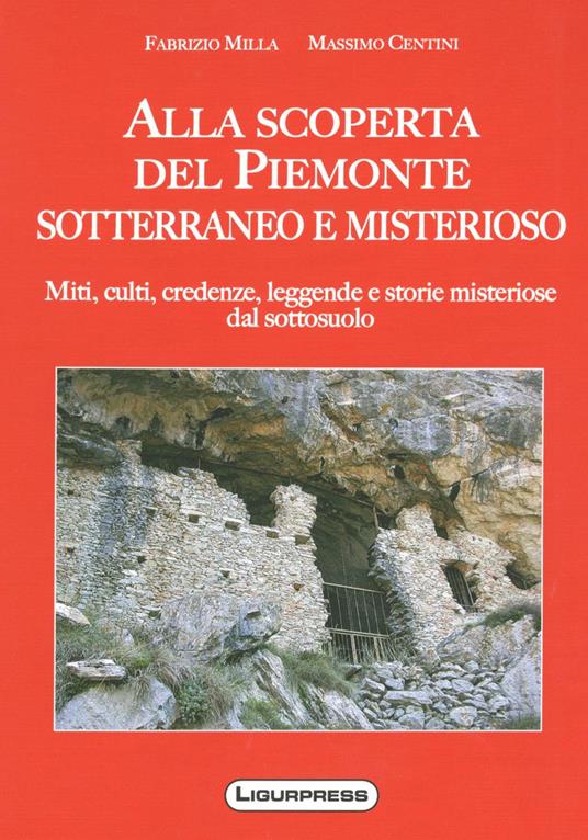 Alla scoperte del Piemonte sotterraneo e misterioso - Massimo Centini ...