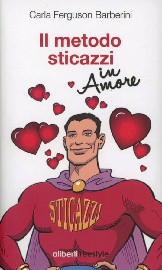 Il metodo sticazzi in amore - Carla Ferguson Barberini - Libro ...