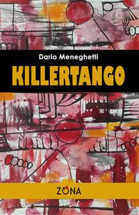 Killertango - Dario Meneghetti - Libro - Zona - | IBS