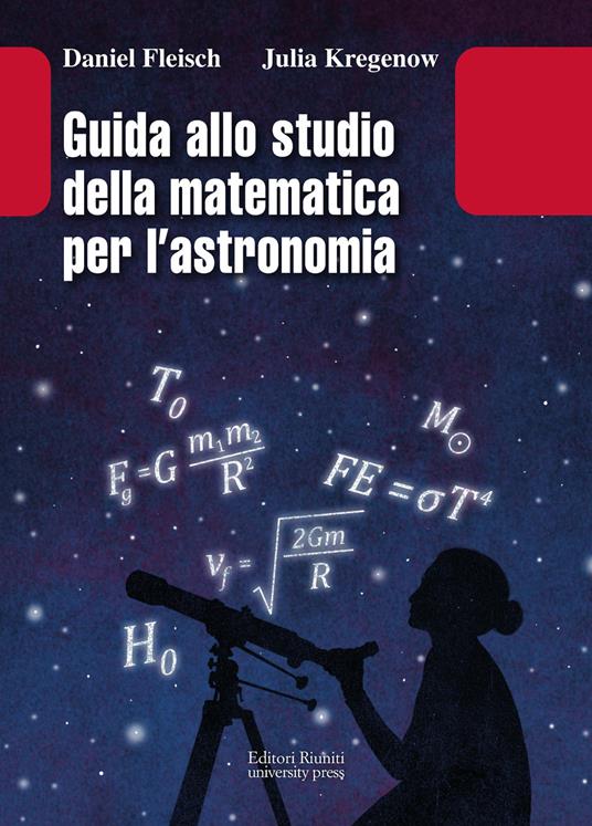 Guida allo studio della matematica e dell'astronomia - Daniel Fleisch ...