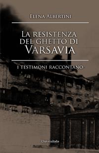 La resistenza del ghetto di Varsavia. I testimoni raccontano - Elena ...