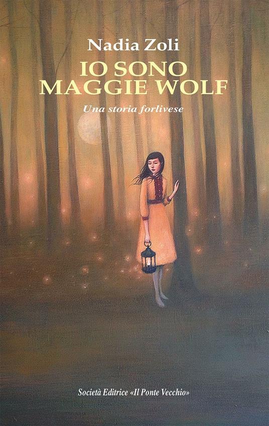 Io sono Maggie Wolf. Una storia forlivese - Nadia Zoli - Libro - Il ...