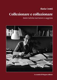 Collezionare e collazionare. Italo Calvino narratore e saggista ...