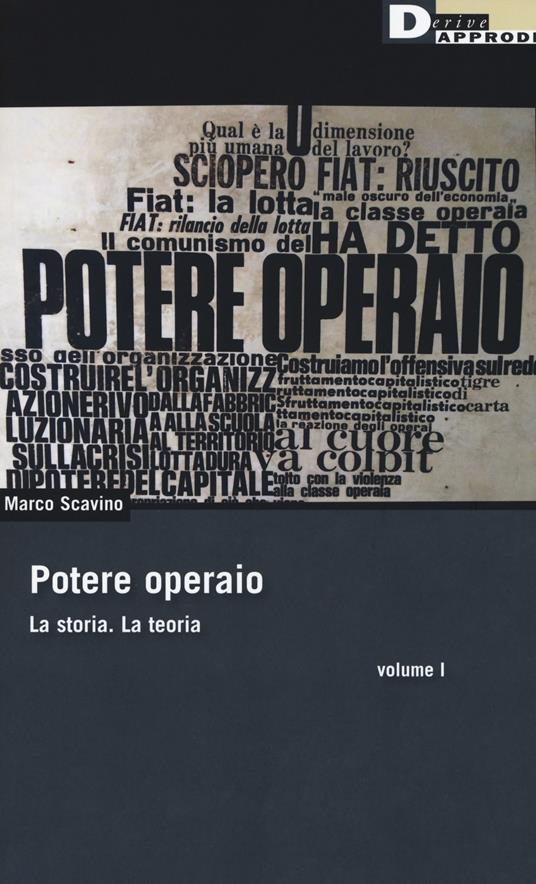Potere operaio. La storia. La teoria. Vol. 1 - Marco Scavino - Libro ...