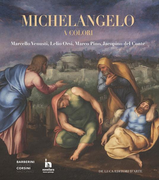 Michelangelo a colori. Marcello Venusti, Lelio Orsi, Marco Pino ...