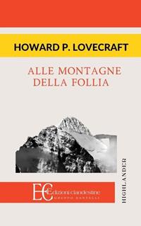 Le montagne della follia - Howard P. Lovecraft - Libro - Edizioni Clandestine - Highlander | IBS