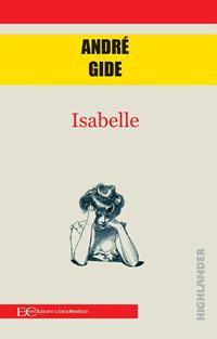 Isabelle - André Gide - Libro - Edizioni Clandestine - Highlander | IBS