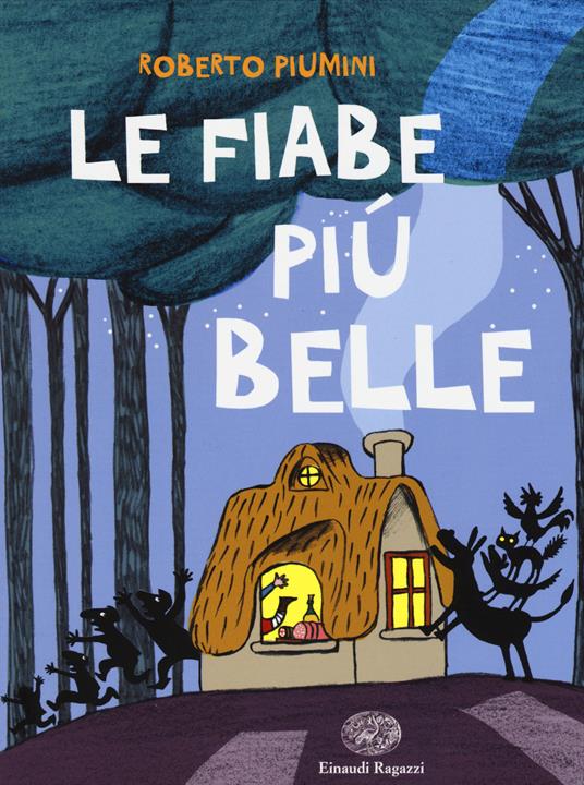 Le fiabe più belle. Ediz. illustrata - Roberto Piumini - Libro ...