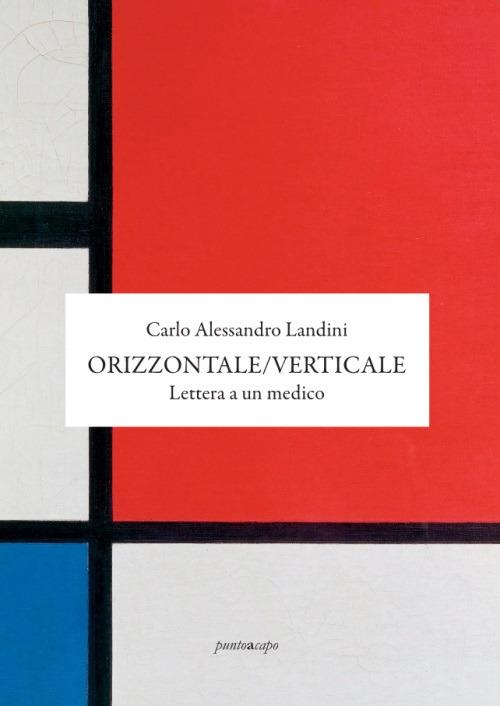 Orizzontale/Verticale. Lettera a un medico - Carlo Alessandro Landini ...