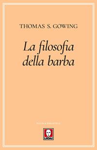 La filosofia della barba - Thomas S. Gowing - Libro - Lindau - Piccola ...