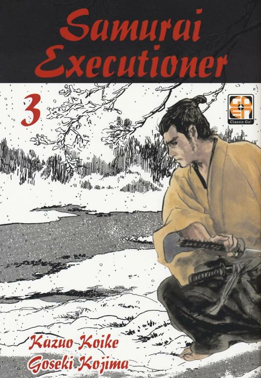 Samurai executioner. Vol. 3 - Kazuo Koike - Goseki Kojima - - Libro - Goen - Dansei collection | IBS