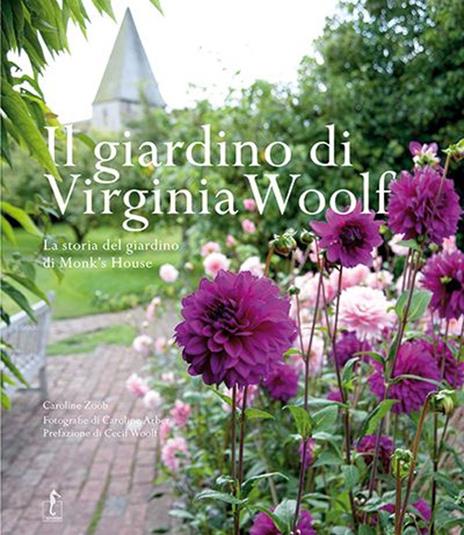 Il giardino di Virginia Woolf. La storia del giardino di Monk's House ...