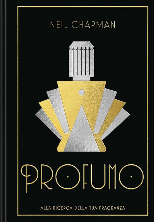 Profumo. Alla ricerca della tua fragranza. Ediz. illustrata - Neil ...