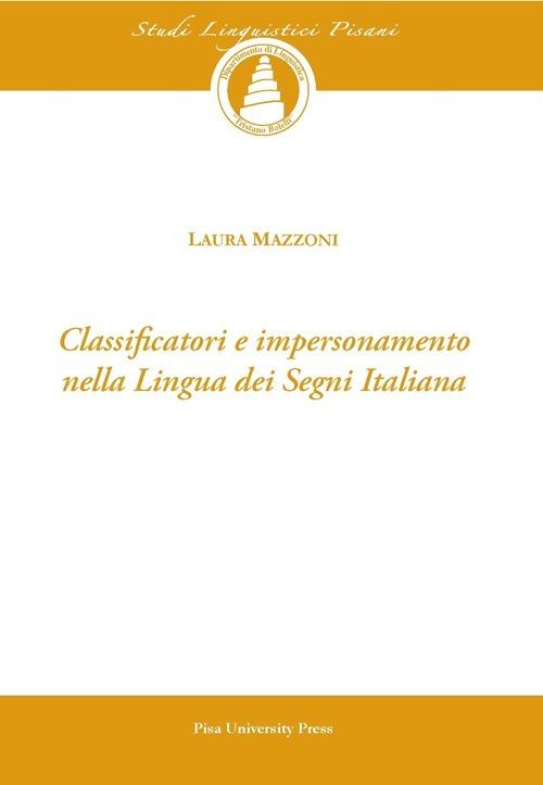 Classificatori e impersonamento nella lingua dei segni italiana. Con CD-ROM - Laura Mazzoni ...