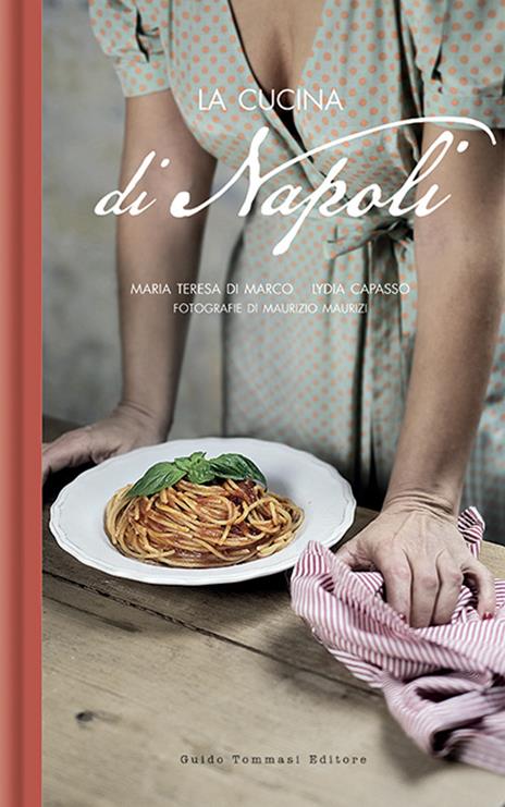 La cucina di Napoli. Nuova ediz. - Maria Teresa Di Marco - Lydia ...