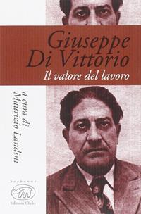 Giuseppe Di Vittorio. Il valore del lavoro - Maurizio Landini - Libro ...