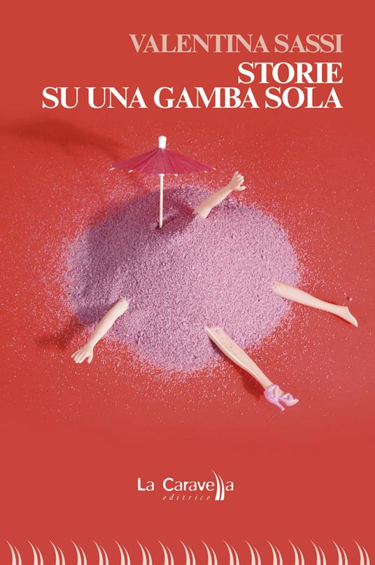 Storie su una gamba sola - Valentina Sassi - Libro - La Caravella ...