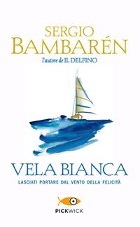 Vela Bianca - Sergio Bambarén - Libro - Sperling & Kupfer - Pickwick | IBS