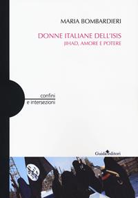 Donne italiane dell'Isis. Jihad, amore e potere - Maria Bombardieri ...