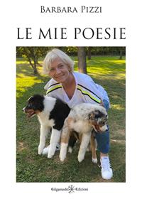 Le mie poesie - Barbara Pizzi - Libro - Gilgamesh Edizioni - Ishtar ...