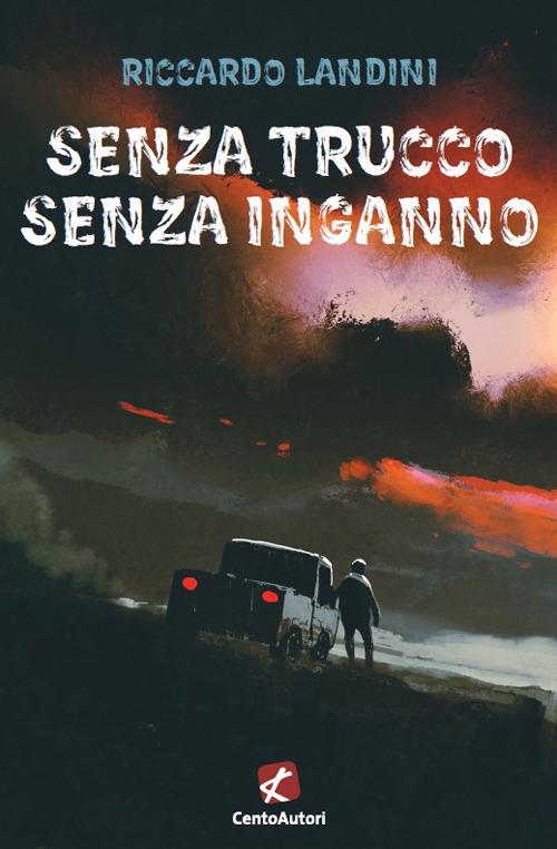Senza trucco senza inganno - Riccardo Landini - Libro - Cento Autori ...
