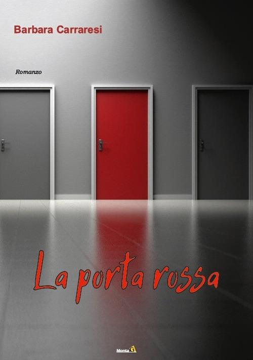 La porta rossa - Barbara Carraresi - Libro - Montag - Le Fenici | IBS