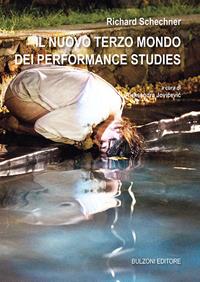Il nuovo terzo mondo dei performance studies - Richard Schechner ...