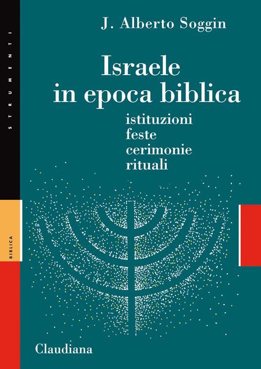 Israele in epoca biblica. Istituzioni, feste, cerimonie, rituali. Nuova ...