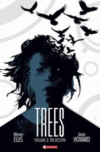 Trees. Vol. 3: Tre destini. - Warren Ellis - Jason Howard - - Libro ...