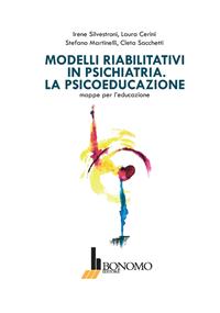 Modelli riabilitativi in psichiatria. La psicoeducazione. Mappe per l ...