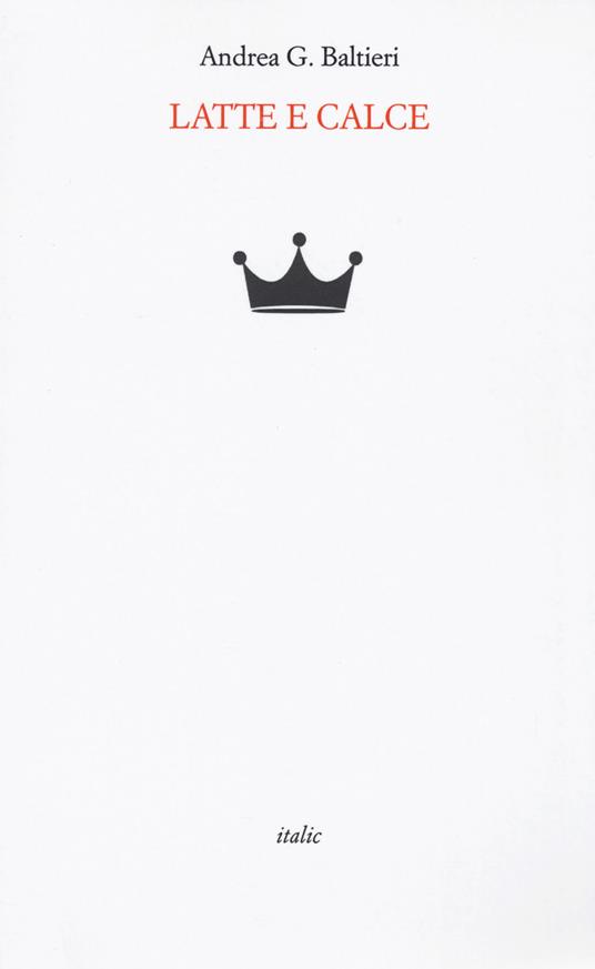 Latte e calce - Andrea G. Baltieri - Libro - Italic - | IBS