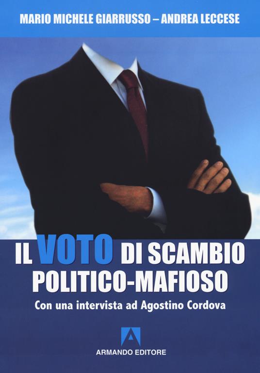 Il voto di scambio politico-mafioso. Con un'intervista ad Agostino ...