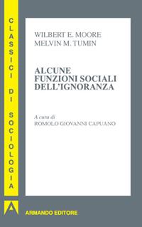 Alcune funzioni sociali dell'ignoranza - Wilbert E. Moore - Melvin M ...