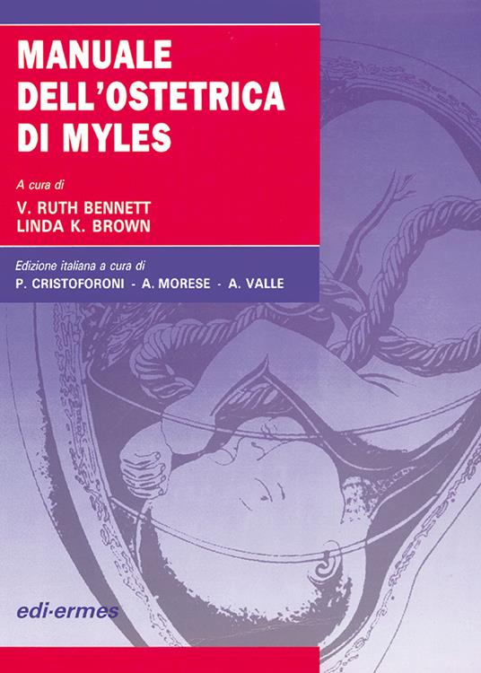 Manuale dell'ostetrica di Myles - Ruth V. Bennett - Linda K. Brown ...