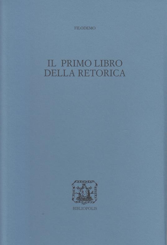 Il primo libro della retorica - Filodemo - Libro - Bibliopolis - La ...