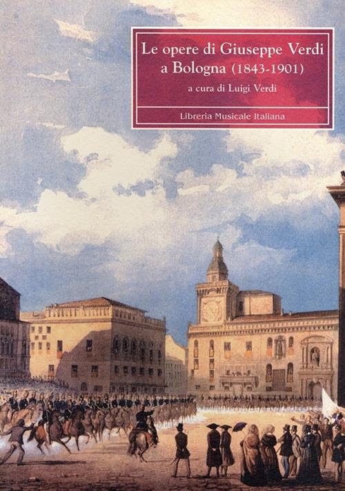 Le opere di Giuseppe Verdi a Bologna 1843-1901 - L. Verdi - Libro - LIM ...