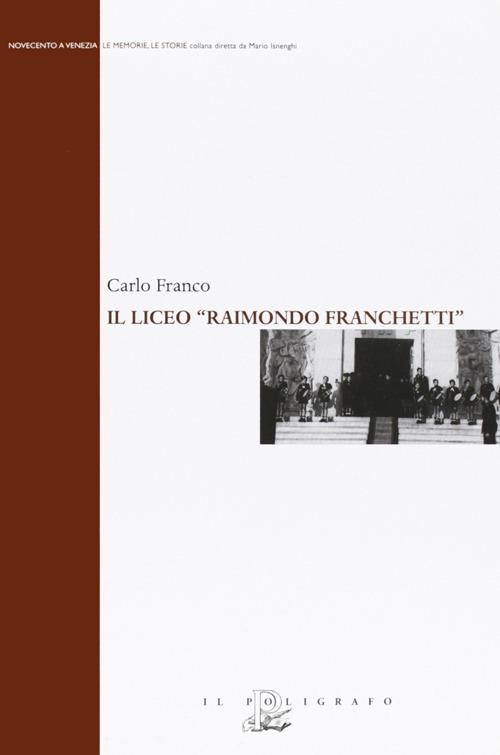 Il liceo «Raimondo Franchetti» - Carlo Franco - Libro - Il Poligrafo ...