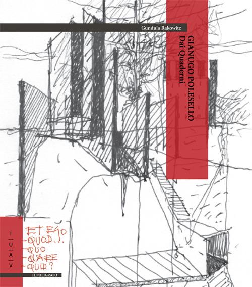 Gianugo Polesello. Dai quaderni - Gundula Rakowitz - Libro - Il ...