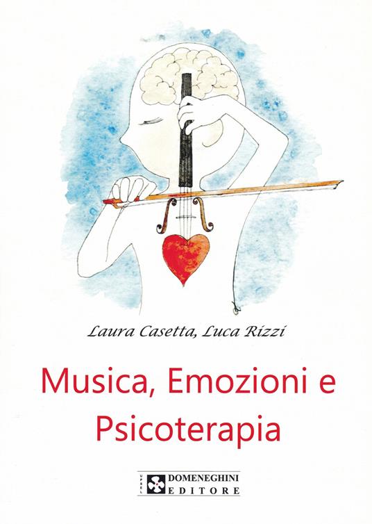 Musica, emozioni e psicoterapia - Laura Casetta - Luca Rizzi - - Libro ...
